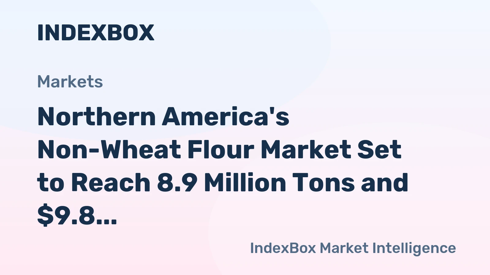 Northern America's Non-Wheat Flour Market Set to Reach 8.9 Million Tons and $9.8 Billion