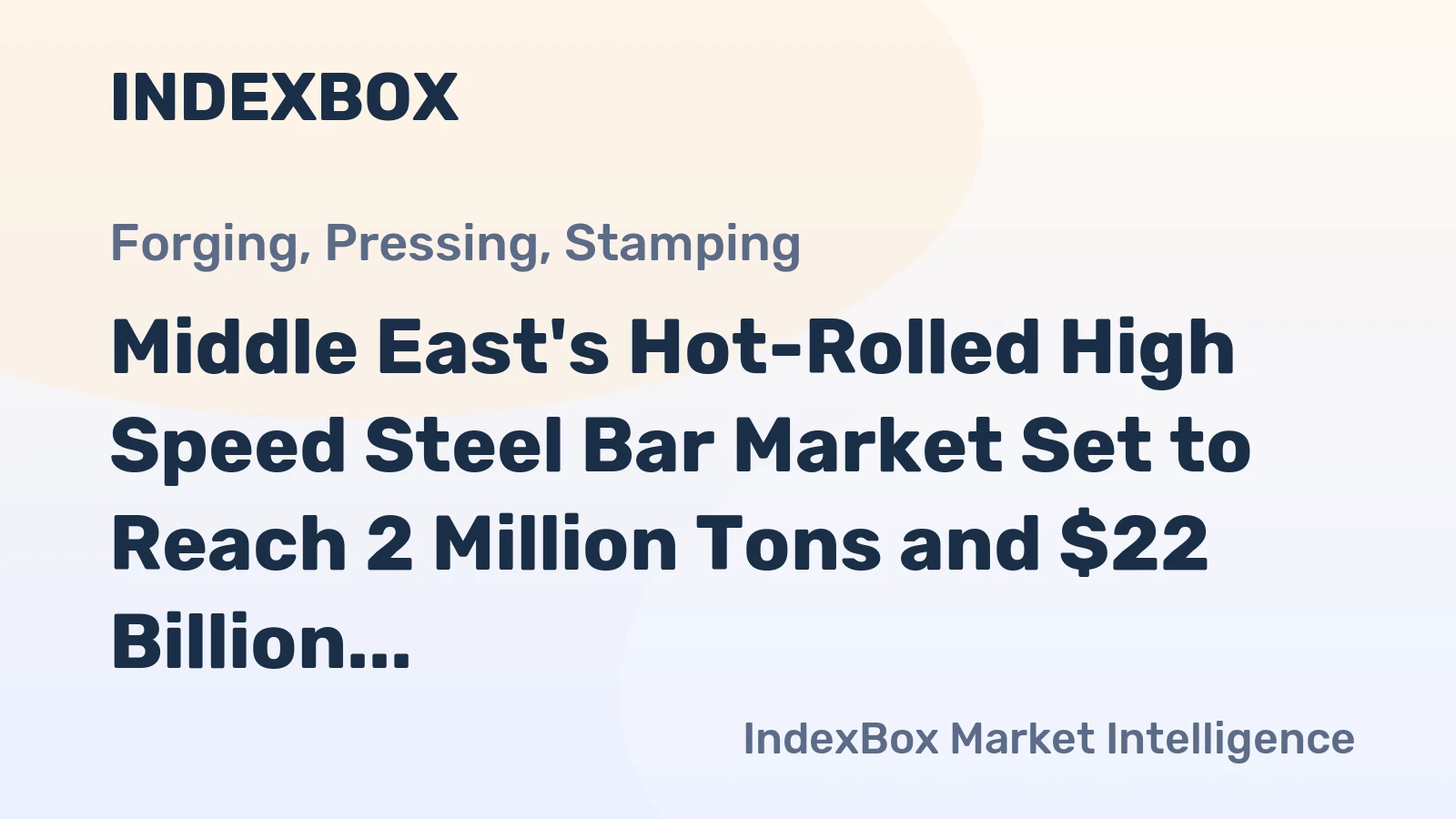 Middle East's Hot-Rolled High Speed Steel Bar Market Set to Reach 2 Million Tons and $22 Billion