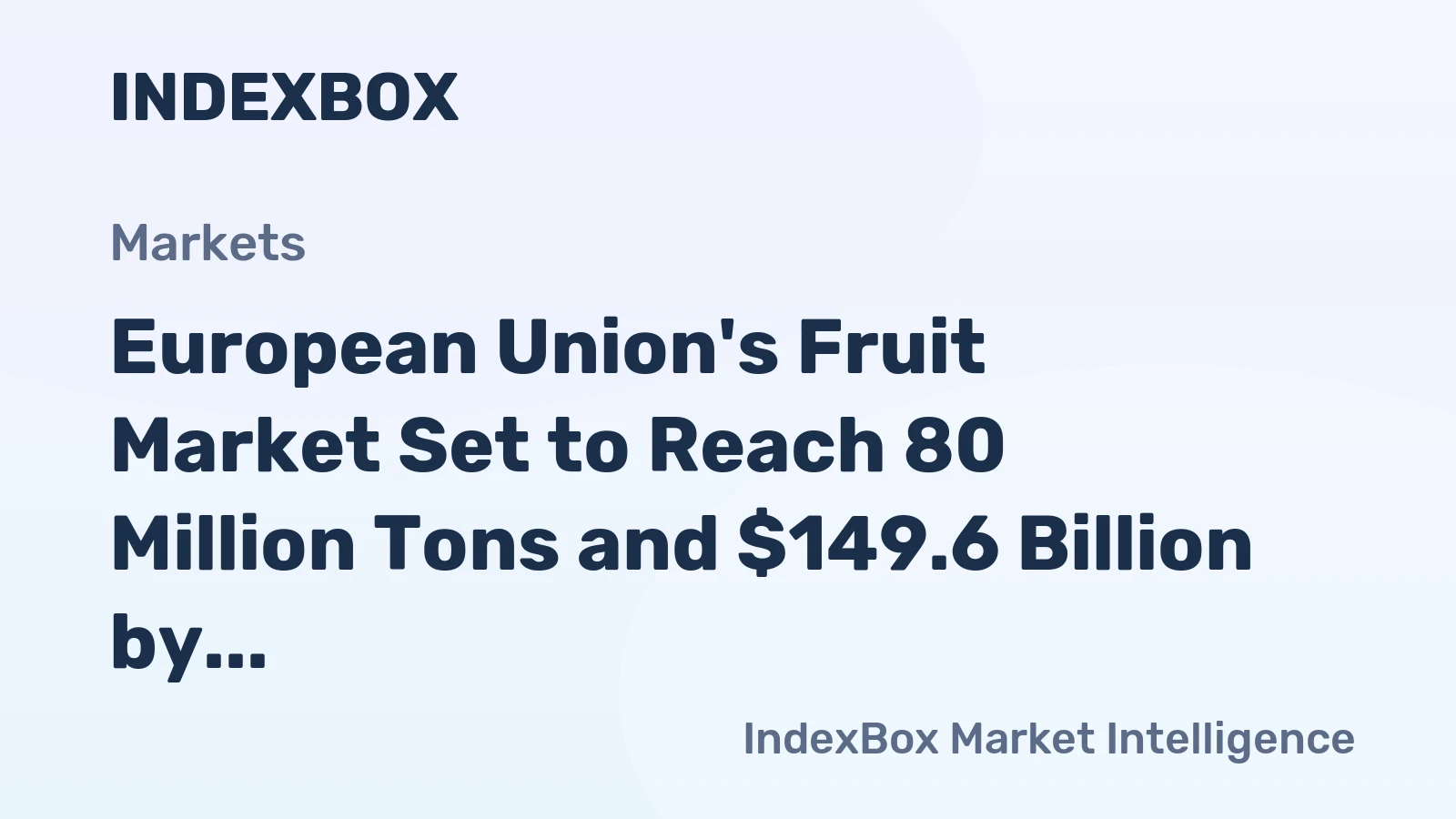 European Union's Fruit Market Set to Reach 80 Million Tons and $149.6 Billion by 2035