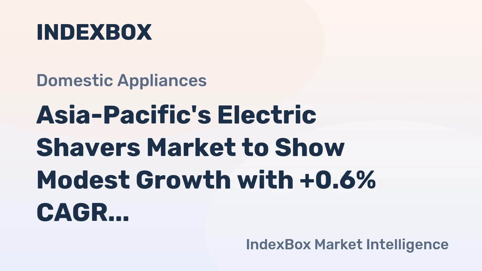 Asia-Pacific's Electric Shavers Market to Show Modest Growth with +0.6% CAGR