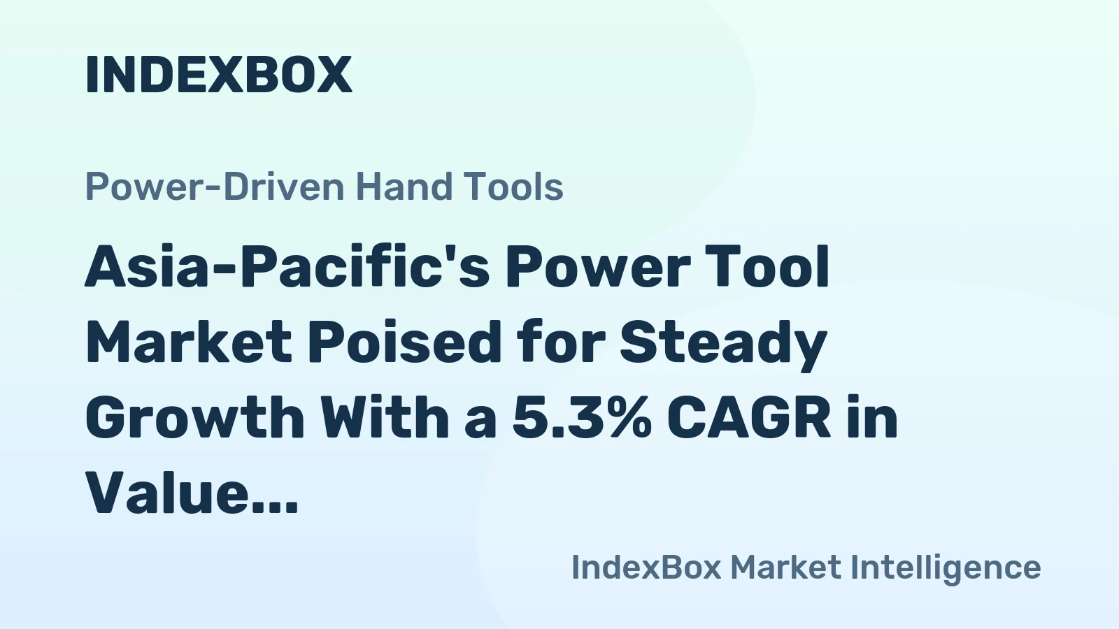 Asia-Pacific's Power Tool Market Poised for Steady Growth With a 5.3% CAGR in Value Through 2035