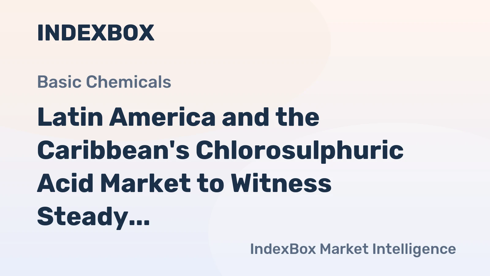 Latin America and the Caribbean's Chlorosulphuric Acid Market to Witness Steady Growth with +1.3% CAGR