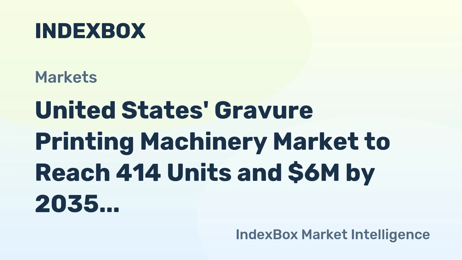 United States' Gravure Printing Machinery Market to Reach 414 Units and $6M by 2035