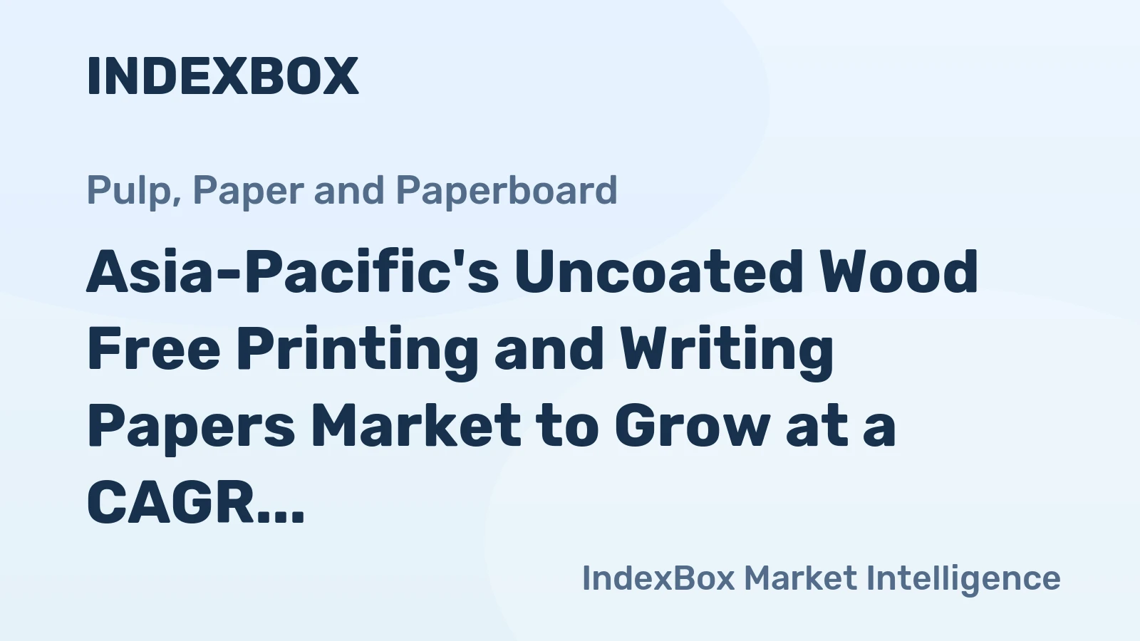 Asia-Pacific's Uncoated Wood Free Printing and Writing Papers Market to Grow at a CAGR of +0.7% through 2035, Reaching $29.6B in Value