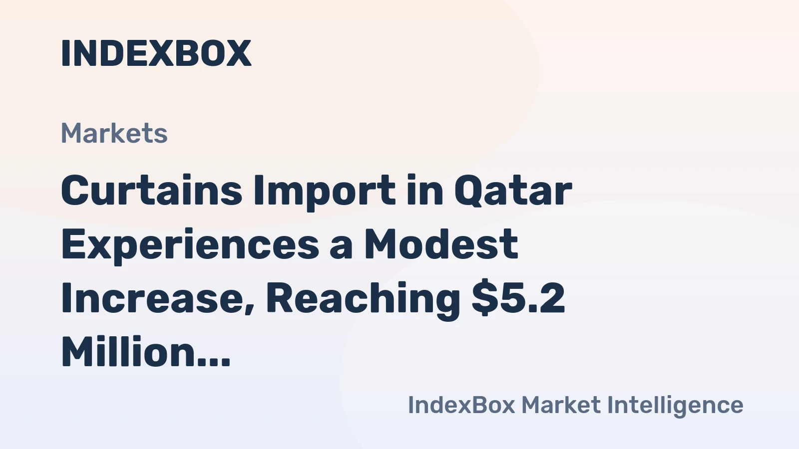Curtains Import in Qatar Experiences a Modest Increase, Reaching $5.2 Million in 2024