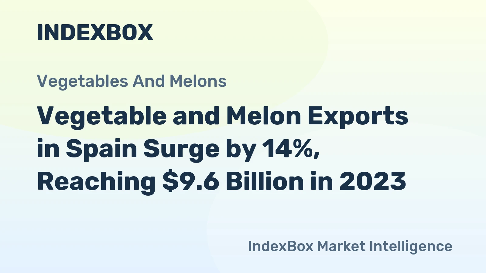 Vegetable and Melon Exports in Spain Surge by 14%, Reaching $9.6 Billion in 2023