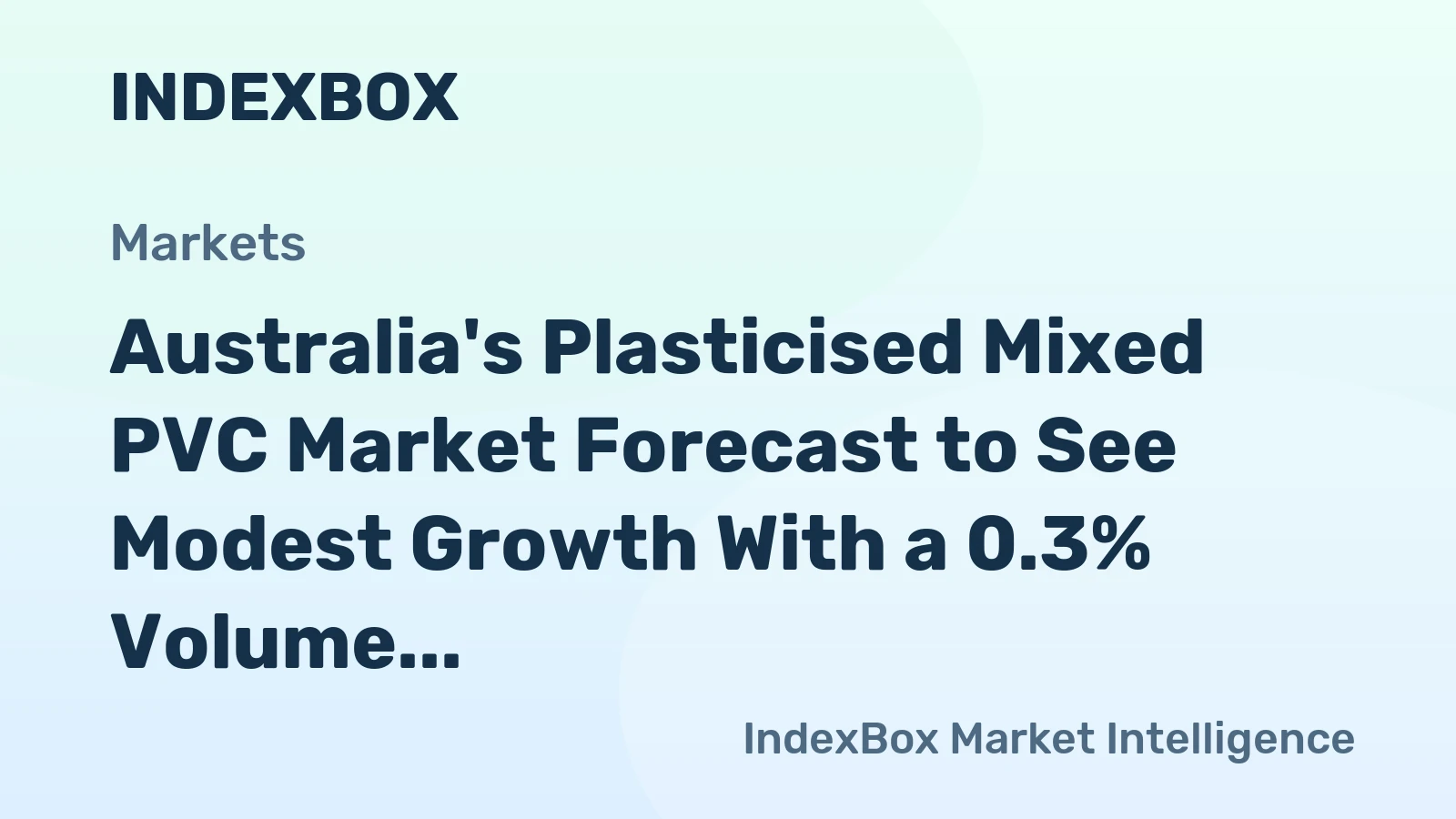 Australia's Plasticised Mixed PVC Market Forecast to See Modest Growth With a 0.3% Volume CAGR