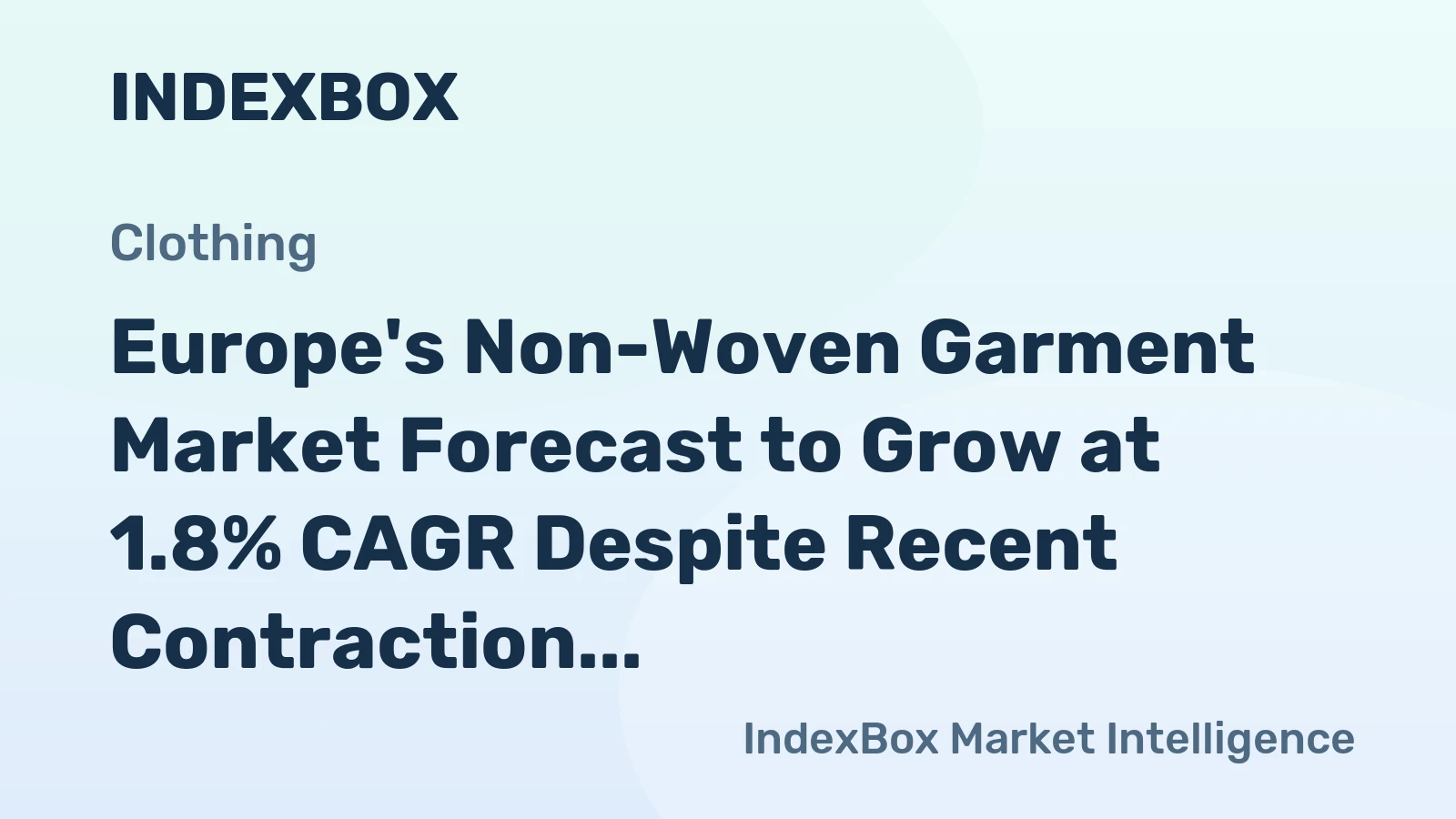 Europe's Non-Woven Garment Market Forecast to Grow at 1.8% CAGR Despite Recent Contraction
