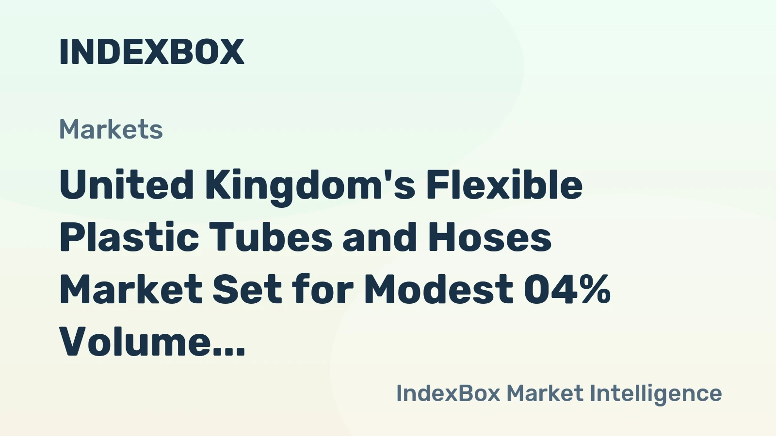 United Kingdom's Flexible Plastic Tubes and Hoses Market Set for Modest 04% Volume Growth Through 2035