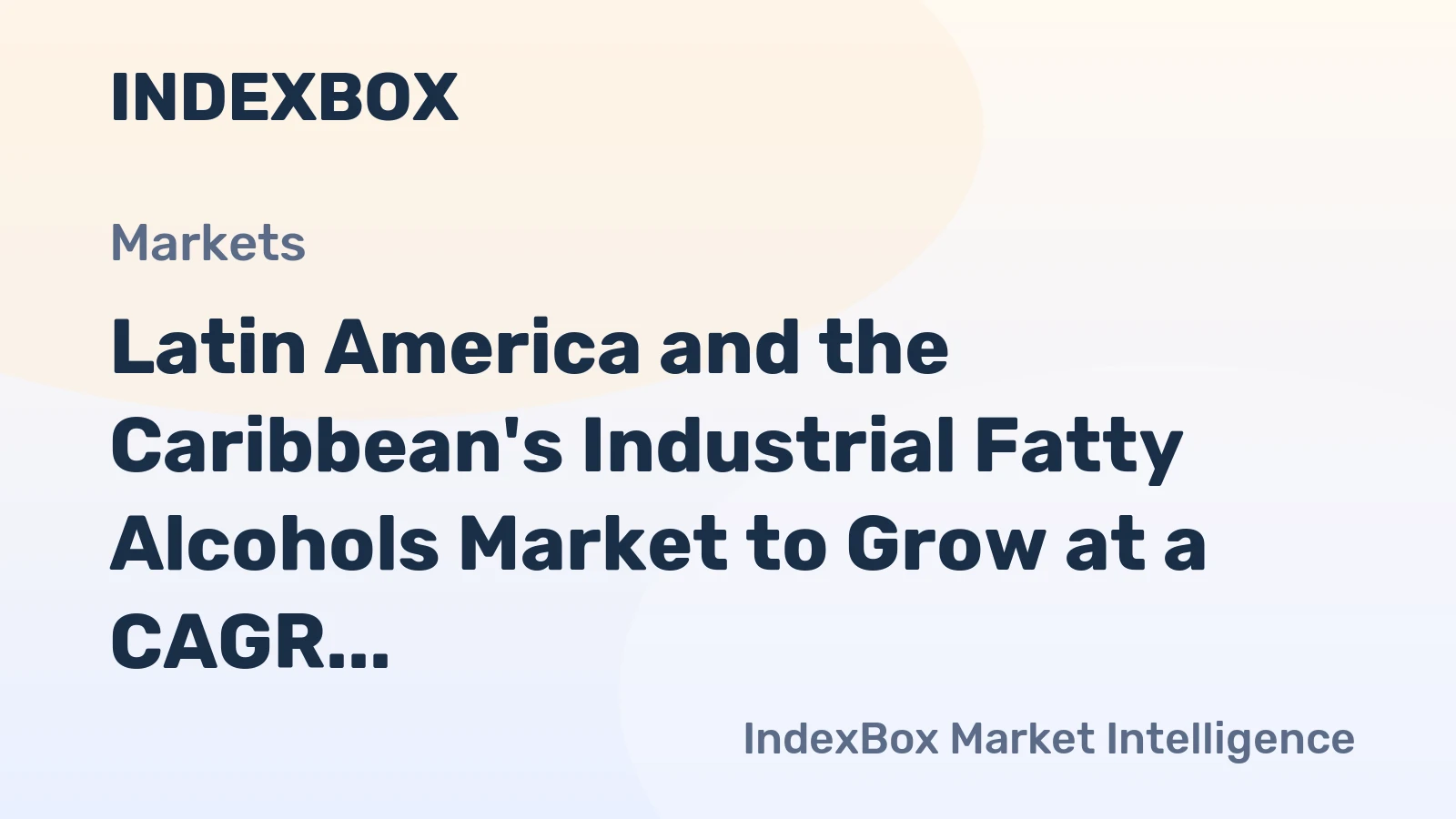 Latin America and the Caribbean's Industrial Fatty Alcohols Market to Grow at a CAGR of +1.2% from 2024 to 2035