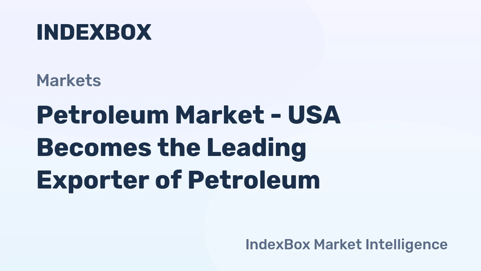 Petroleum Market - USA Becomes the Leading Exporter of Petroleum