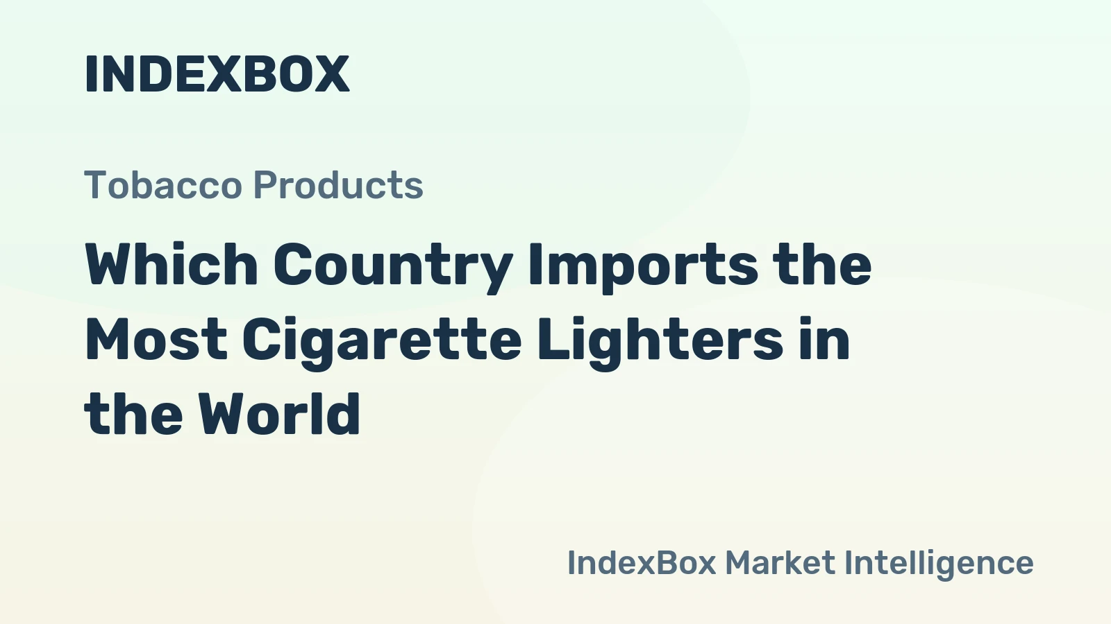 Which Country Imports the Most Cigarette Lighters in the World?