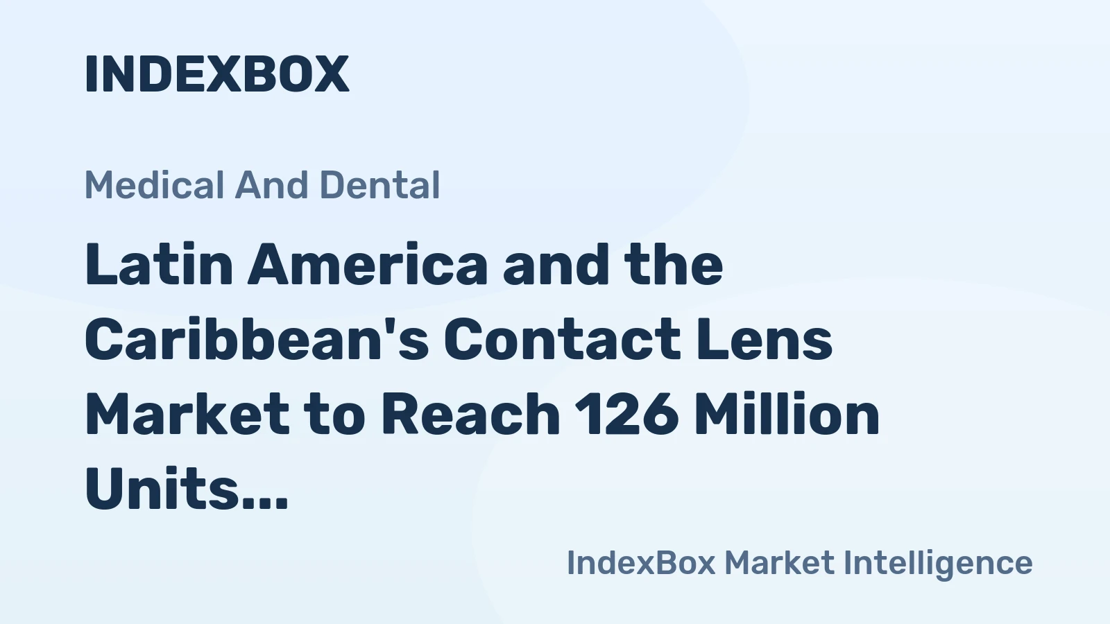 Latin America and the Caribbean's Contact Lens Market to Reach 126 Million Units and $1.3 Billion