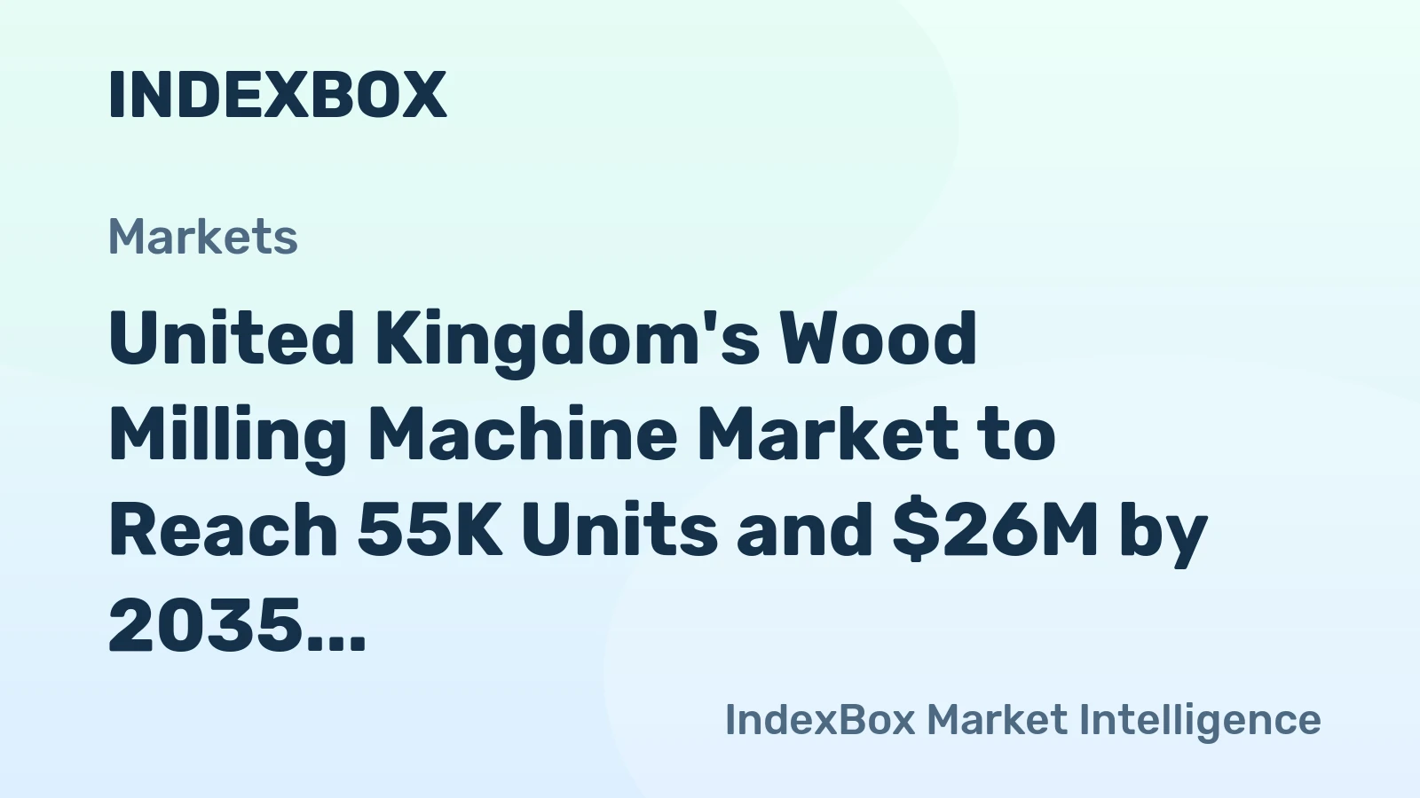 United Kingdom's Wood Milling Machine Market to Reach 55K Units and $26M by 2035