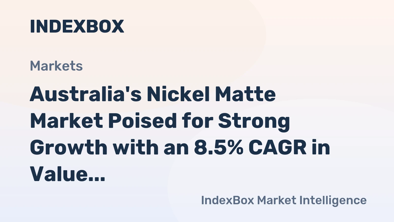 Australia's Nickel Matte Market Poised for Strong Growth with an 8.5% CAGR in Value