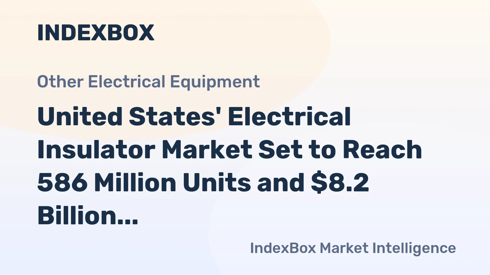 United States' Electrical Insulator Market Set to Reach 586 Million Units and $8.2 Billion Value