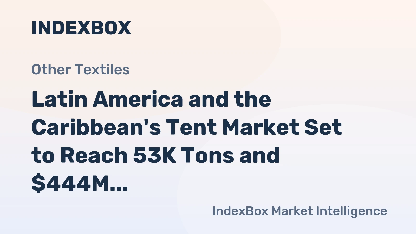 Latin America and the Caribbean's Tent Market Set to Reach 53K Tons and $444M by 2035