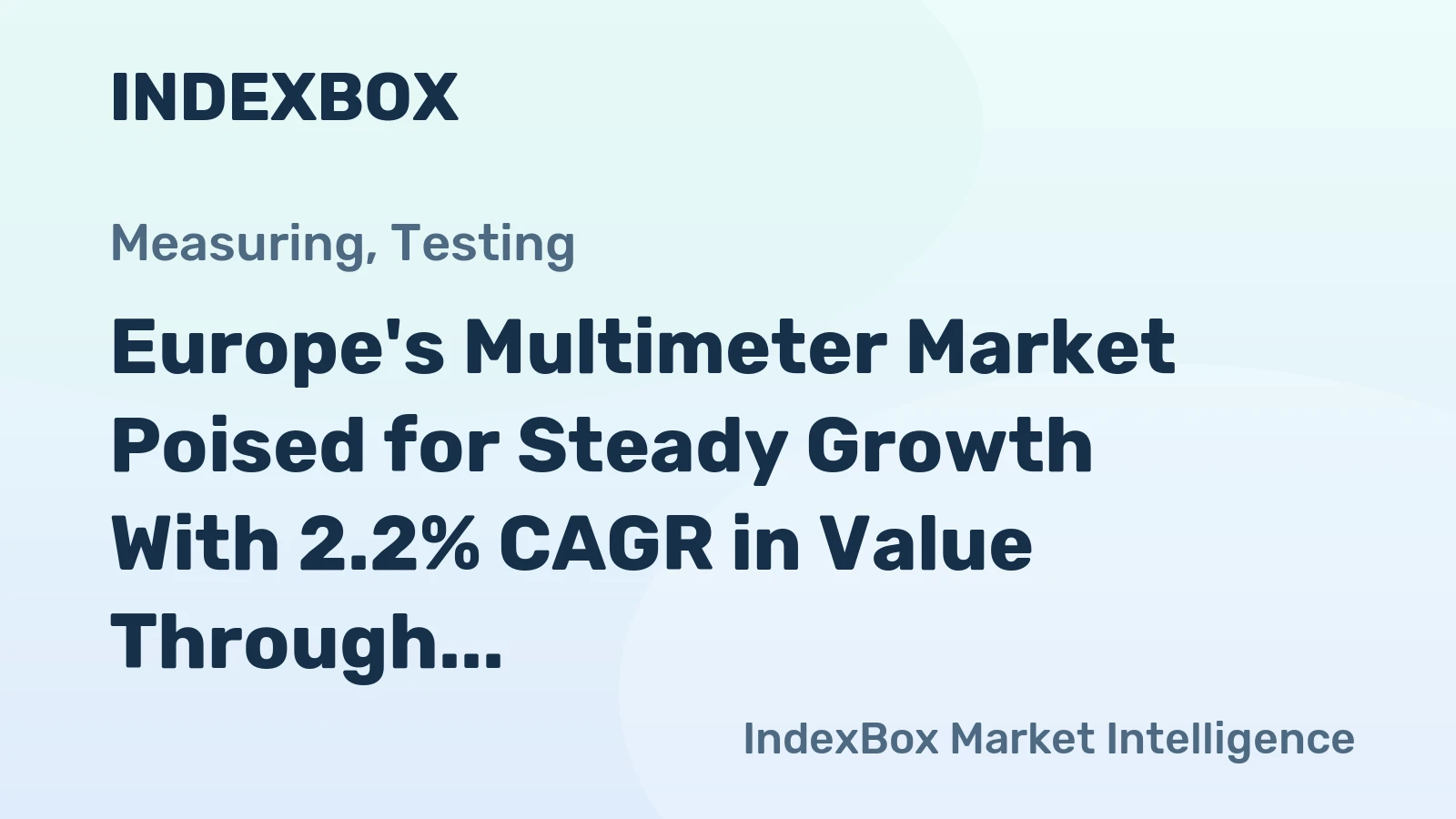 Europe's Multimeter Market Poised for Steady Growth With 2.2% CAGR in Value Through 2035