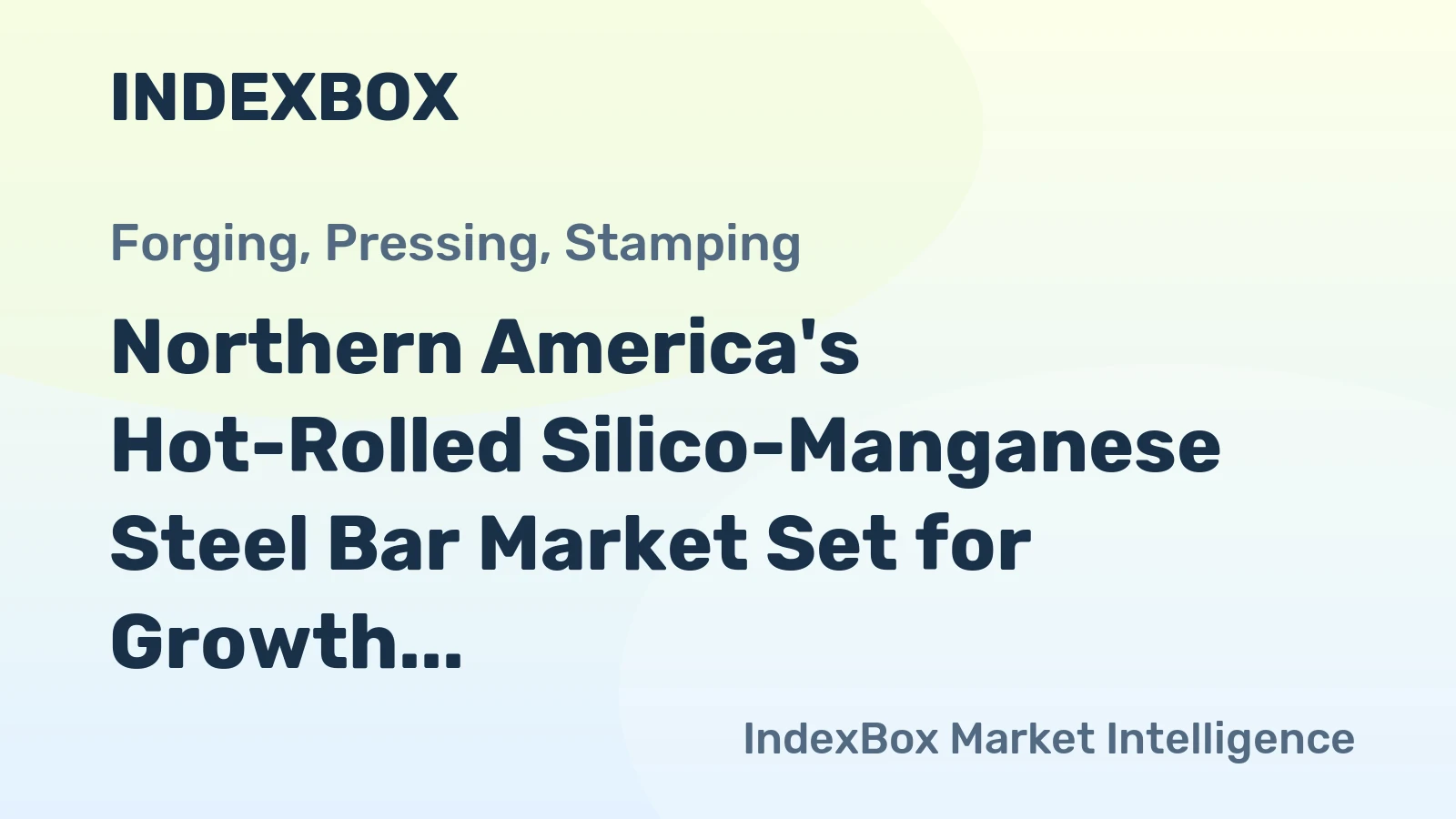 Northern America's Hot-Rolled Silico-Manganese Steel Bar Market Set for Growth with a 4.3% CAGR in Value