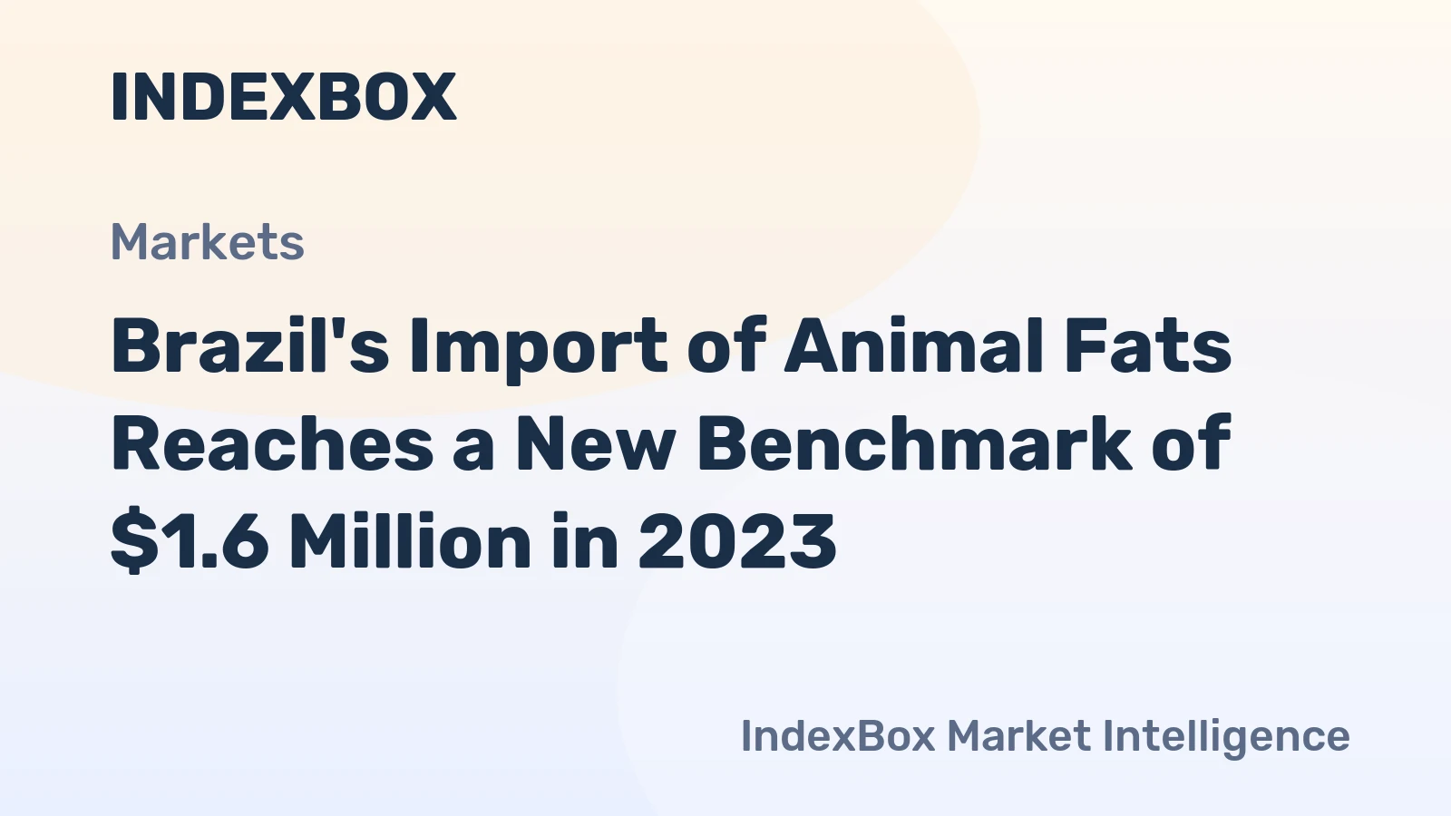 Brazil's Import of Animal Fats Reaches a New Benchmark of $1.6 Million in 2023