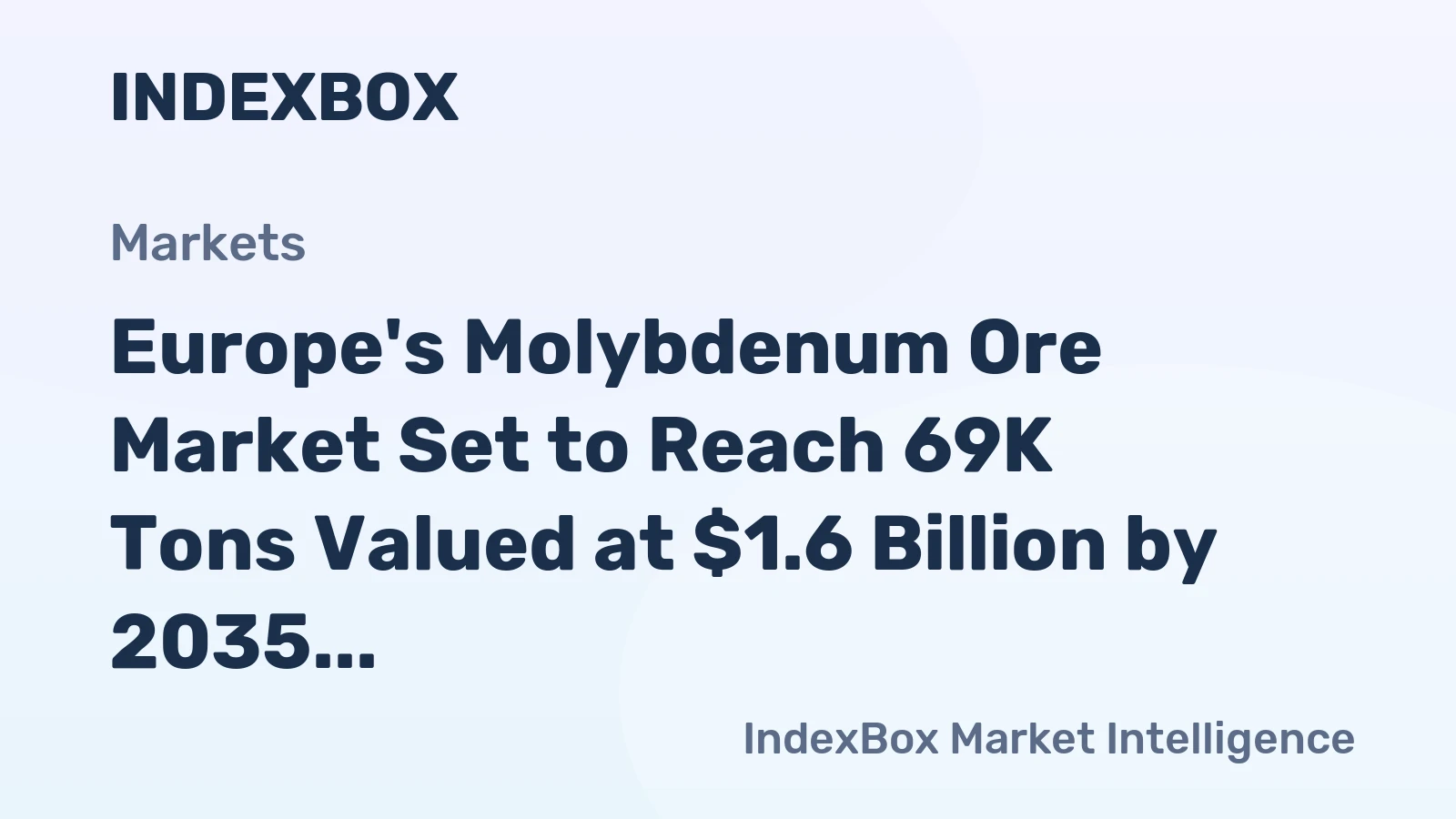 Europe's Molybdenum Ore Market Set to Reach 69K Tons Valued at $1.6 Billion by 2035