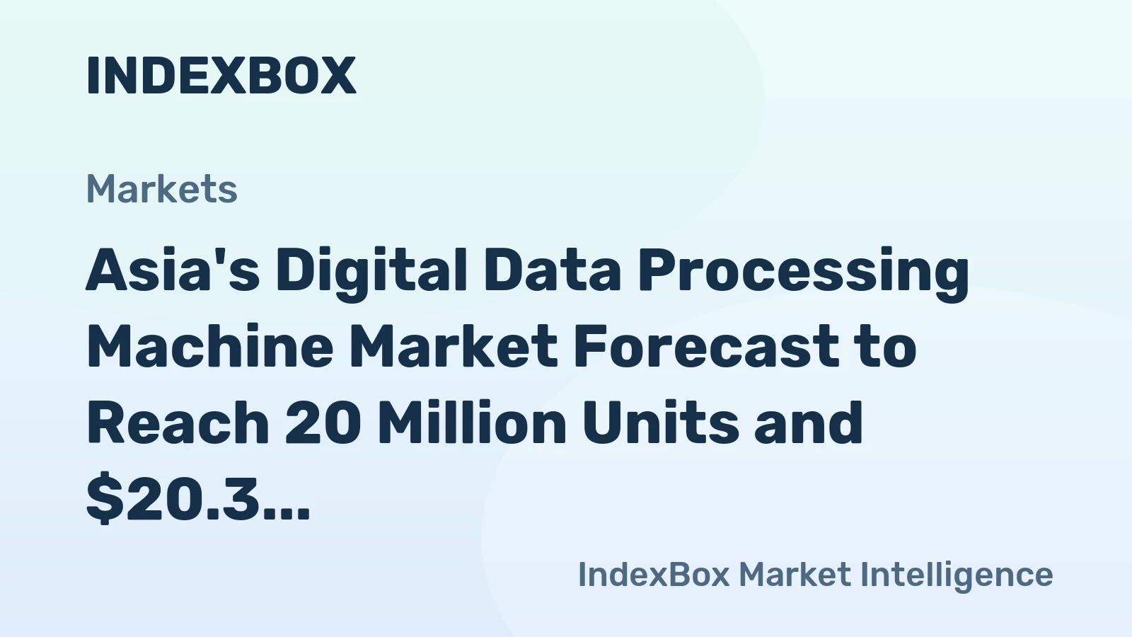 Asia's Digital Data Processing Machine Market Forecast to Reach 20 Million Units and $20.3 Billion by 2035