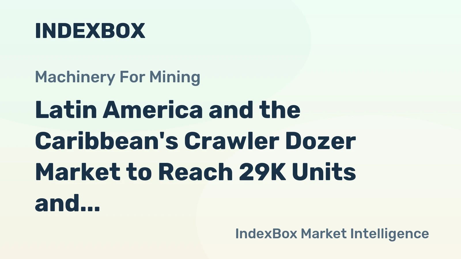 Latin America and the Caribbean's Crawler Dozer Market to Reach 29K Units and $5.4B by 2035