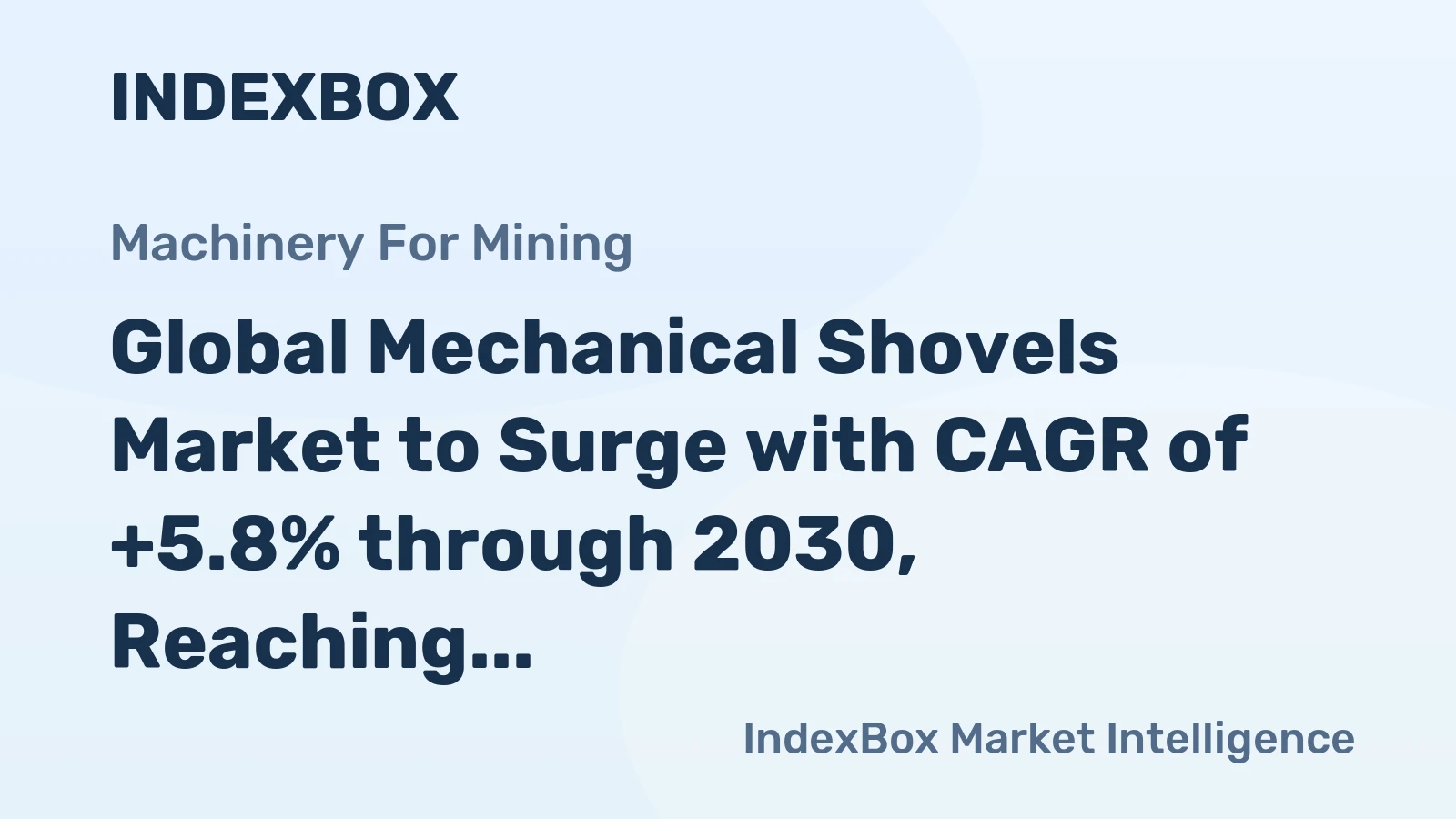 Global Mechanical Shovels Market to Surge with CAGR of +5.8% through 2030, Reaching $512.7B in Value