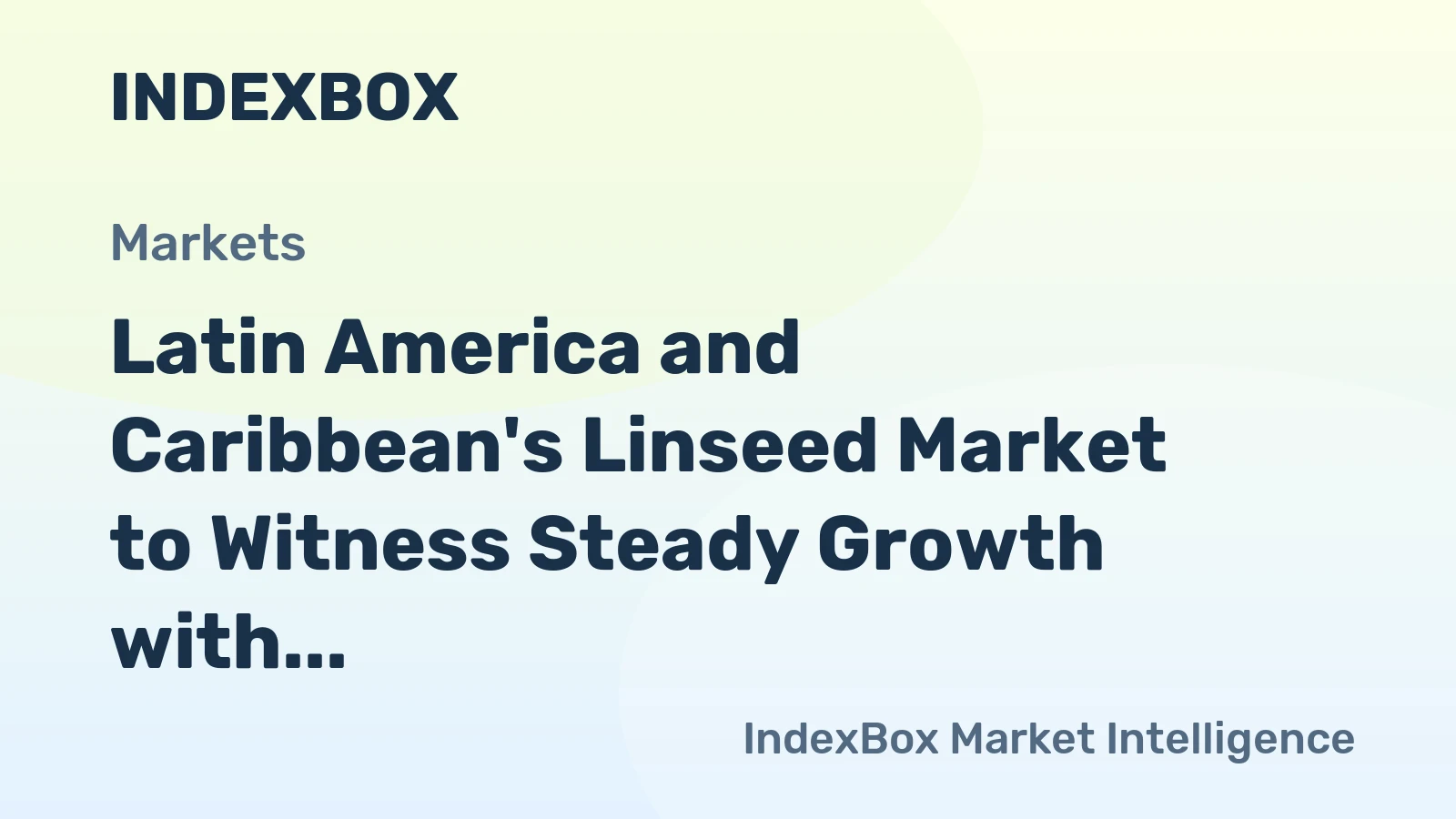Latin America and Caribbean's Linseed Market to Witness Steady Growth with a CAGR of +2.2% by 2035