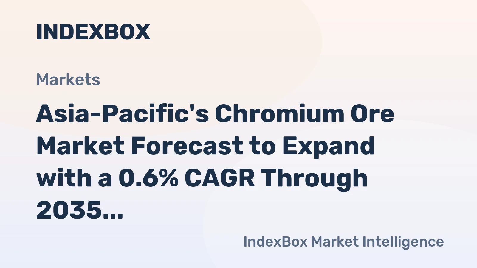 Asia-Pacific's Chromium Ore Market Forecast to Expand with a 0.6% CAGR Through 2035