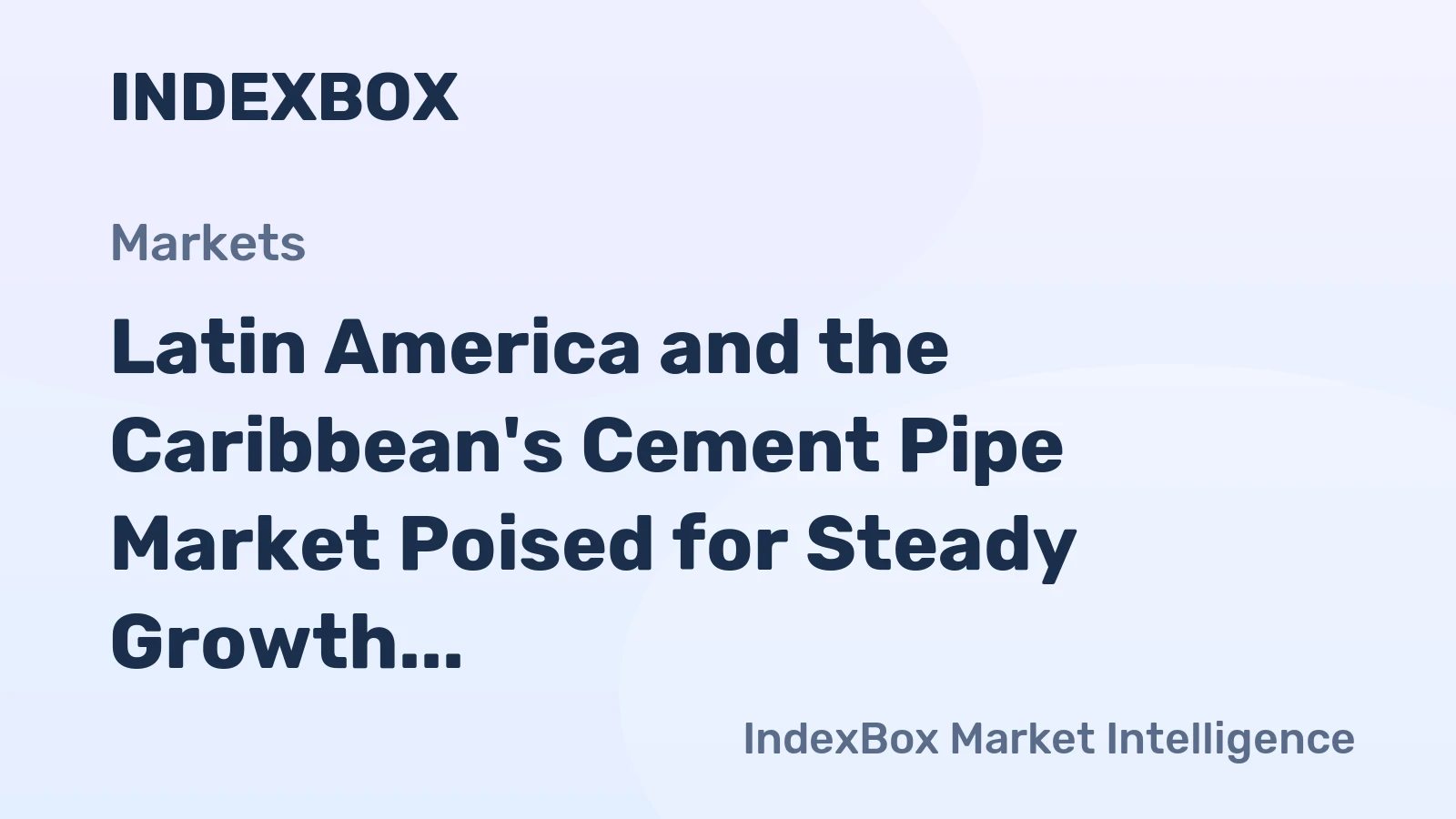Latin America and the Caribbean's Cement Pipe Market Poised for Steady Growth With 0.5% CAGR Through 2035