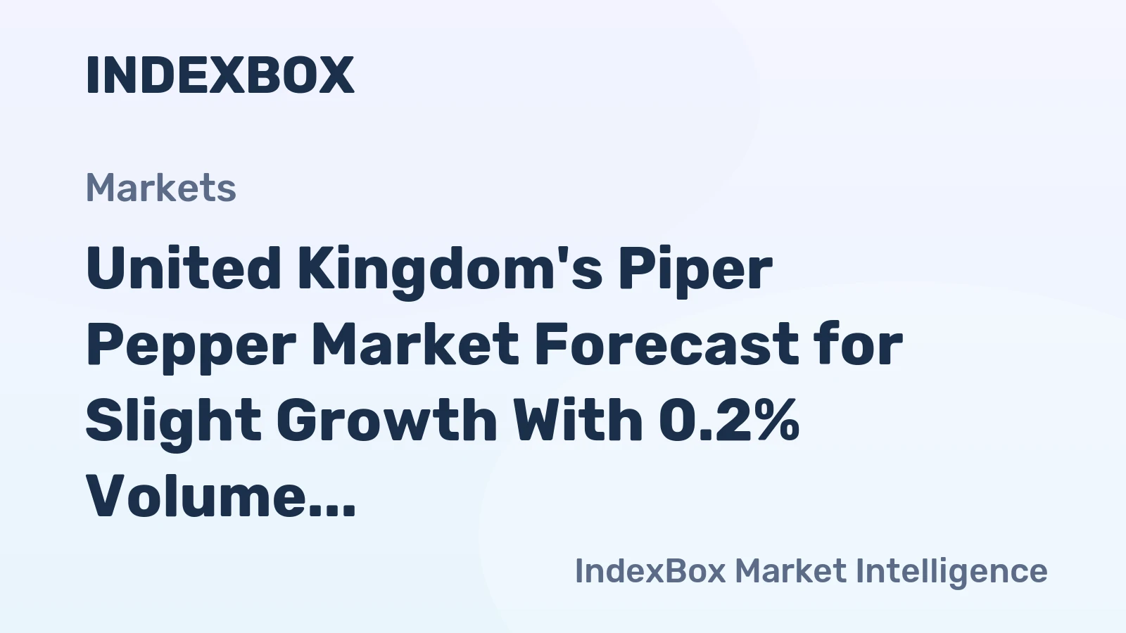 United Kingdom's Piper Pepper Market Forecast for Slight Growth With 0.2% Volume CAGR