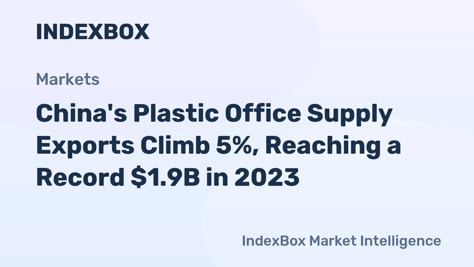 China's Plastic Office Supply Exports Climb 5%, Reaching a Record $1.9B in 2023