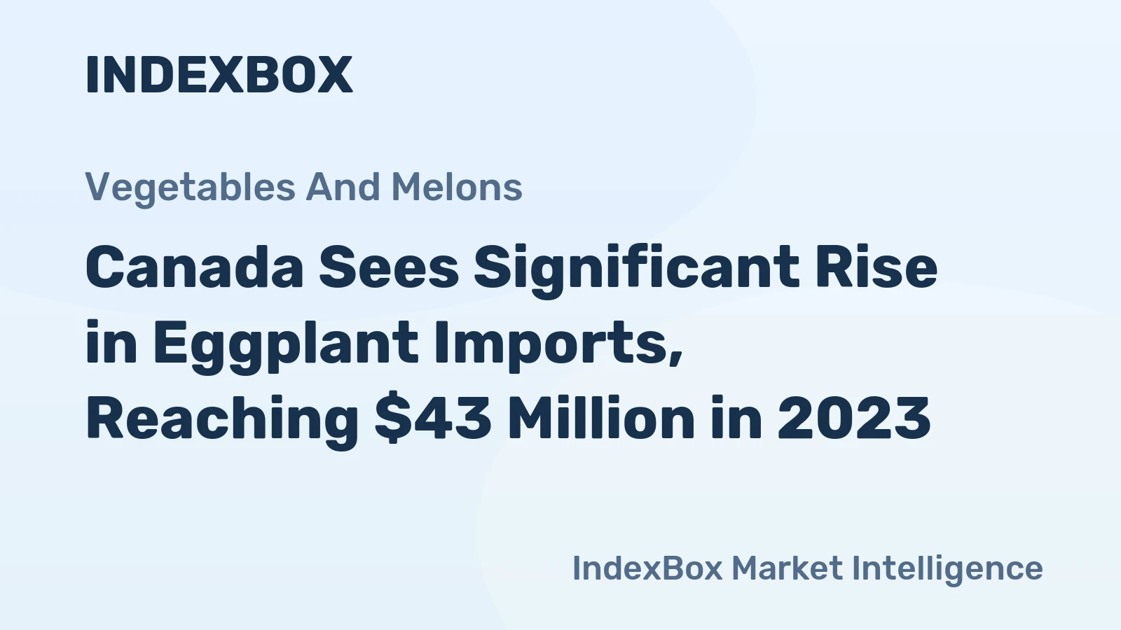 Canada Sees Significant Rise in Eggplant Imports, Reaching $43 Million in 2023
