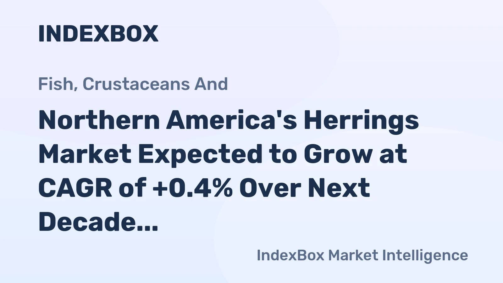 Northern America's Herrings Market Expected to Grow at CAGR of +0.4% Over Next Decade