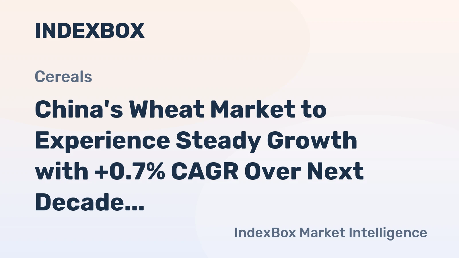 China's Wheat Market to Experience Steady Growth with +0.7% CAGR Over Next Decade
