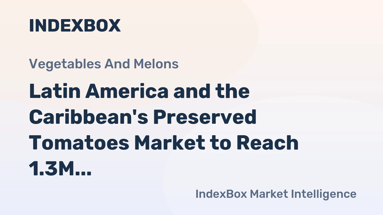 Latin America and the Caribbean's Preserved Tomatoes Market to Reach 1.3M Tons and $2.5B by 2035