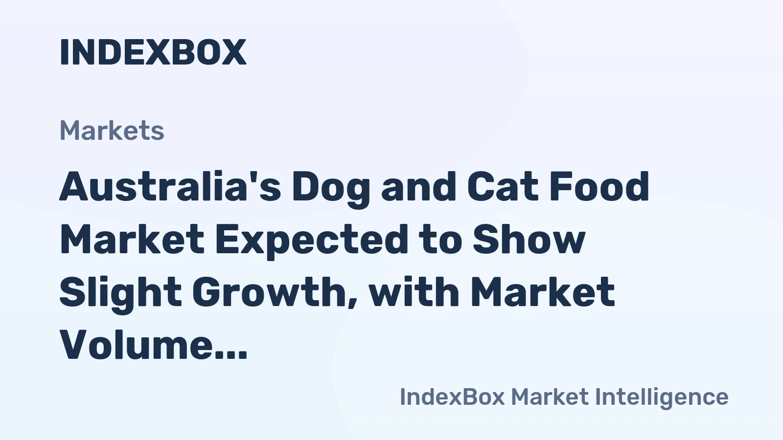 Australia's Dog and Cat Food Market Expected to Show Slight Growth, with Market Volume Reaching 867K tons and Value Reaching $1.6B by 2035