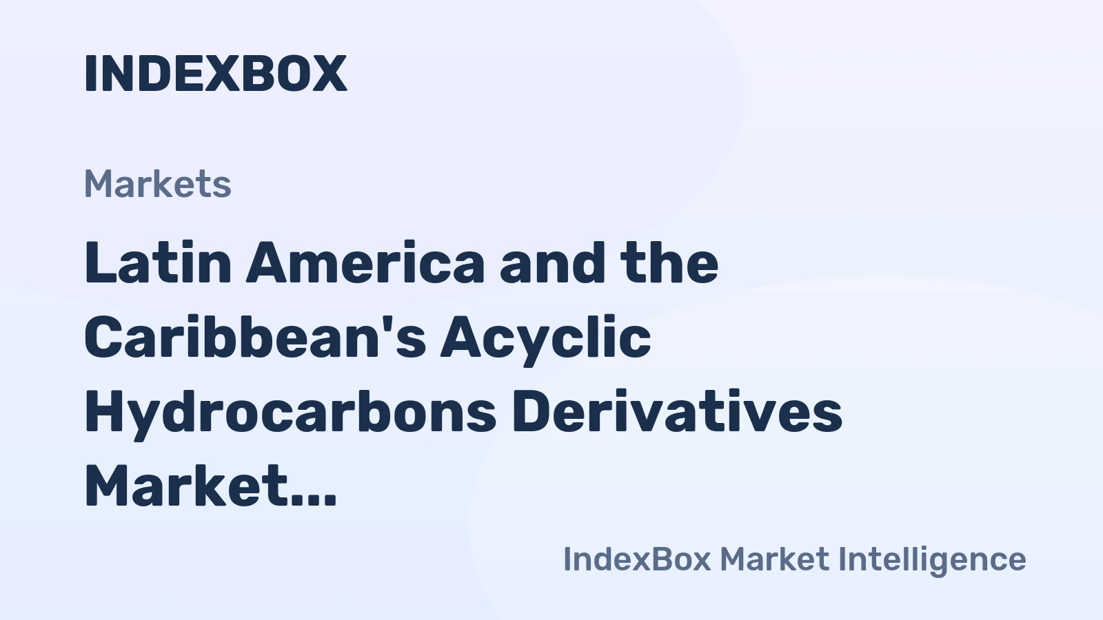 Latin America and the Caribbean's Acyclic Hydrocarbons Derivatives Market to See Modest Growth with a 2.6% CAGR in Value