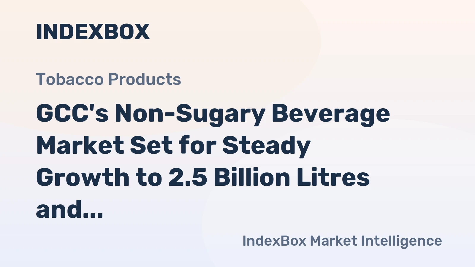 GCC's Non-Sugary Beverage Market Set for Steady Growth to 2.5 Billion Litres and $2.6 Billion in Value