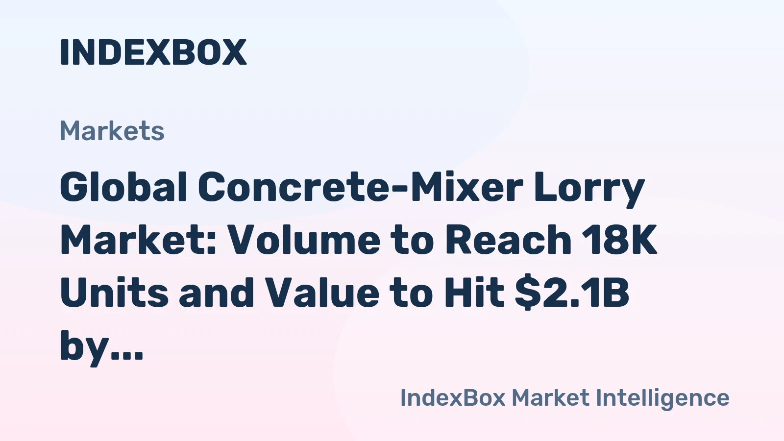 Global Concrete-Mixer Lorry Market: Volume to Reach 18K Units and Value to Hit $2.1B by 2035