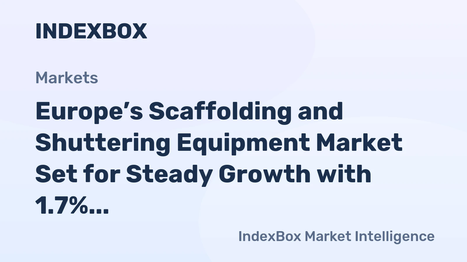 Europe’s Scaffolding and Shuttering Equipment Market Set for Steady Growth with 1.7% CAGR
