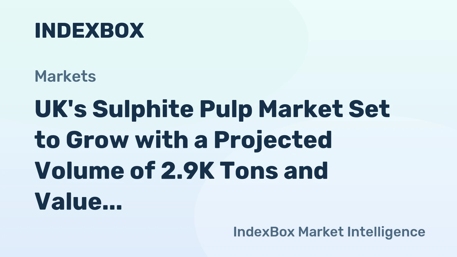 UK's Sulphite Pulp Market Set to Grow with a Projected Volume of 2.9K Tons and Value of $2.7M by 2035