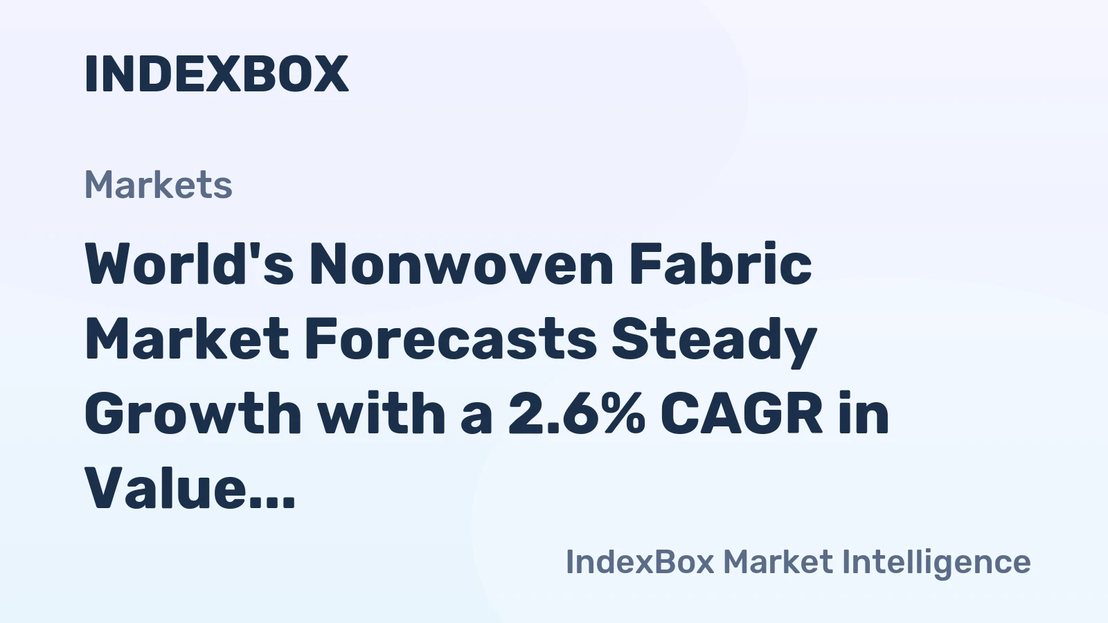 World's Nonwoven Fabric Market Forecasts Steady Growth with a 2.6% CAGR in Value Through 2035