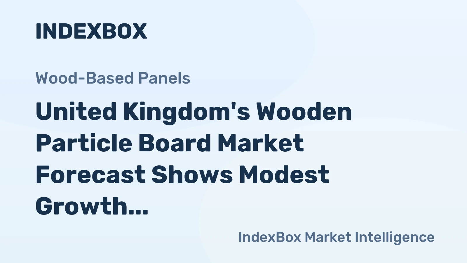 United Kingdom's Wooden Particle Board Market Forecast Shows Modest Growth With 1.9% CAGR