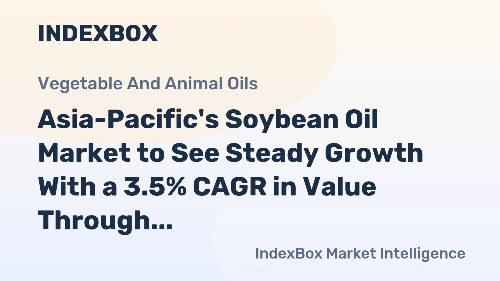 Asia-Pacific's Soybean Oil Market to See Steady Growth With a 3.5% CAGR in Value Through 2035