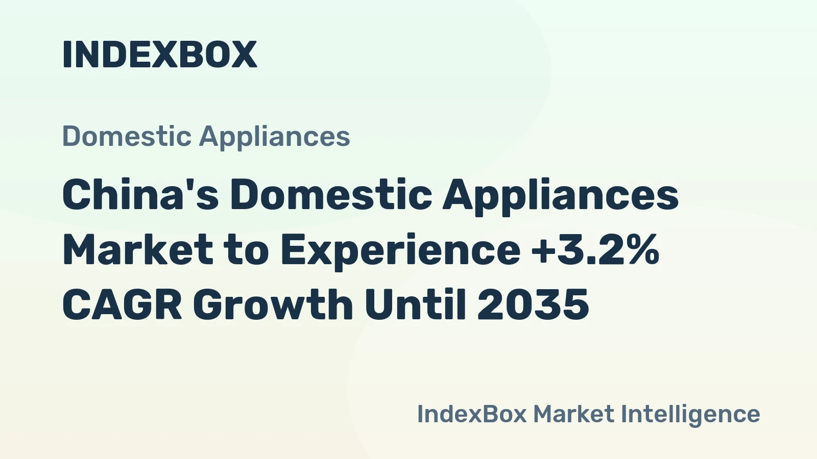 China's Domestic Appliances Market to Experience +3.2% CAGR Growth Until 2035