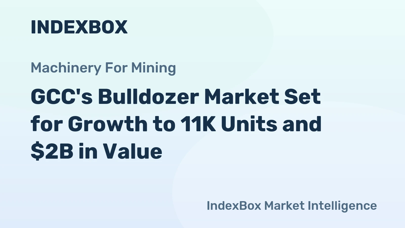 GCC's Bulldozer Market Set for Growth to 11K Units and $2B in Value