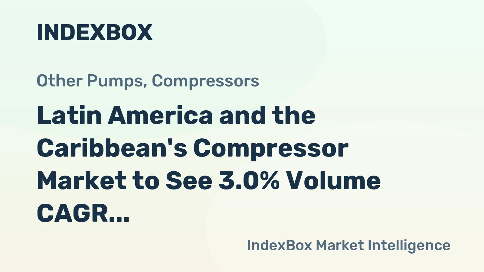 Latin America and the Caribbean's Compressor Market to See 3.0% Volume CAGR Amid 0.8% Value Growth
