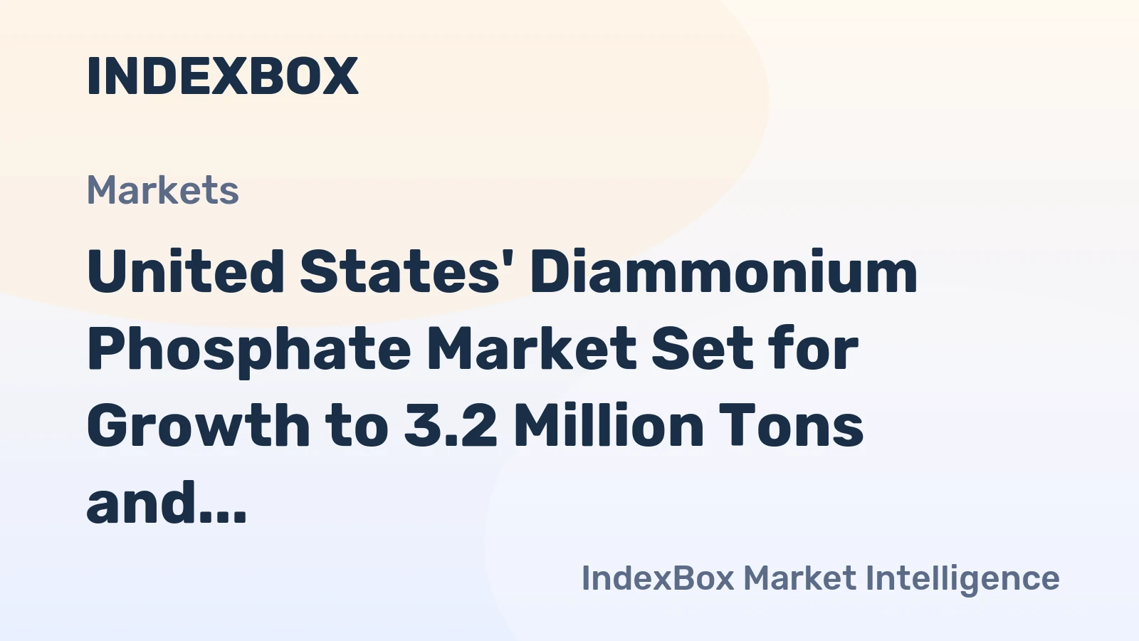 United States' Diammonium Phosphate Market Set for Growth to 3.2 Million Tons and $2 Billion